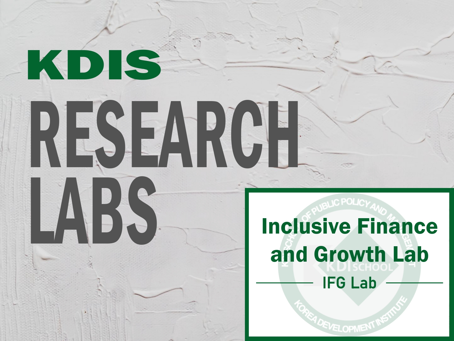 KDIS Research Labs: Inclusive Finance and Growth Lab (IFG) | News ...