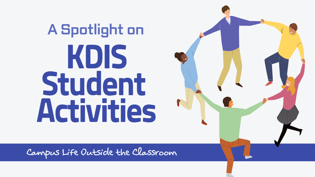 Campus Life Outside the Classroom: A Spotlight on KDIS Student ...