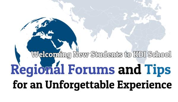 Welcoming New Students to KDI School: Regional Forums and Tips for an ...